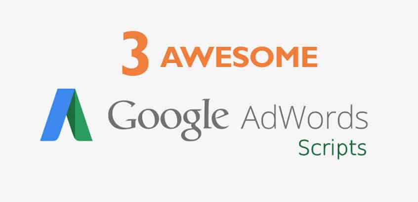 3 Awesome AdWords Scripts You Should Be Using Now - One Egg